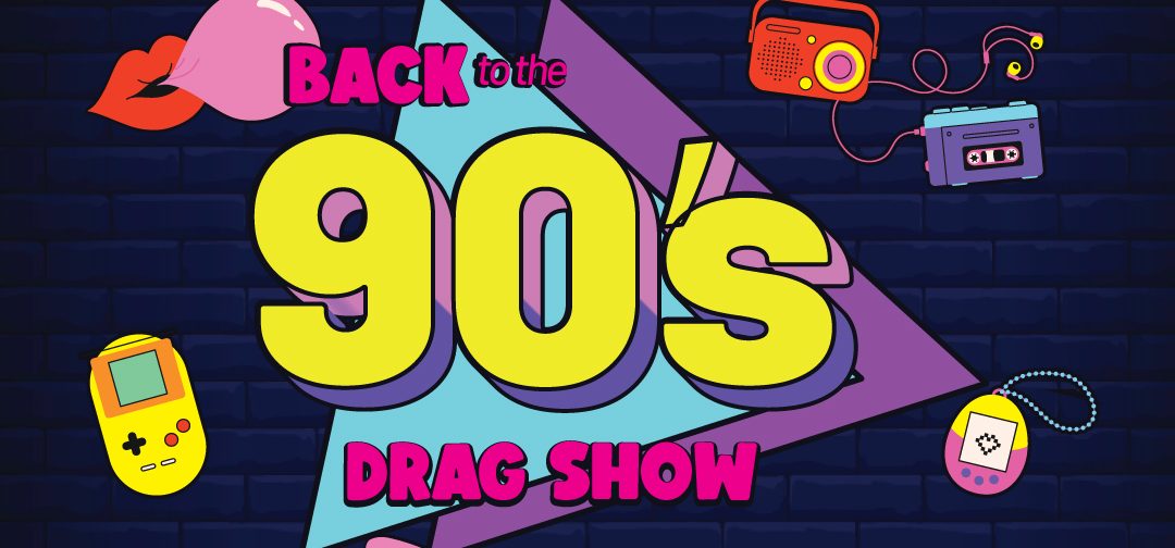 Drag Queens Ireland Presents: Back to the ’90s! - Drag Queen Hire, Drag ...
